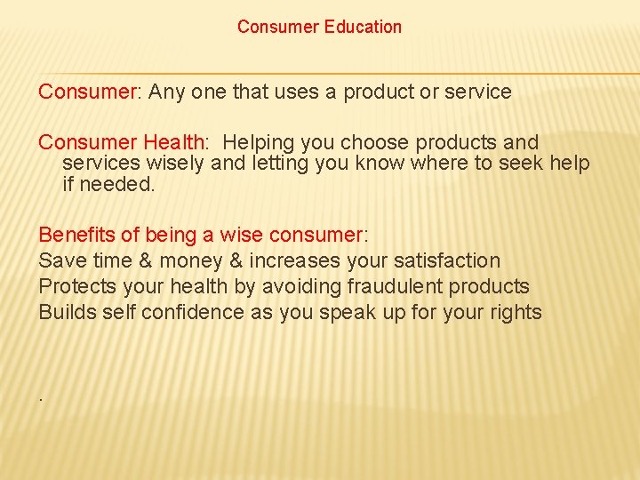 Consumer Education Consumer Any one that uses a