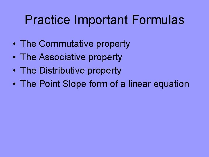 Practice Important Formulas The Commutative property The Associative