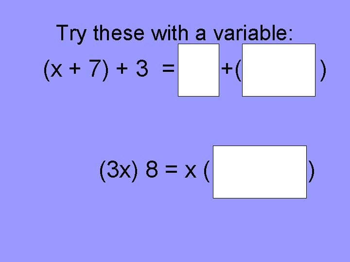 Practice Important Formulas The Commutative property The Associative