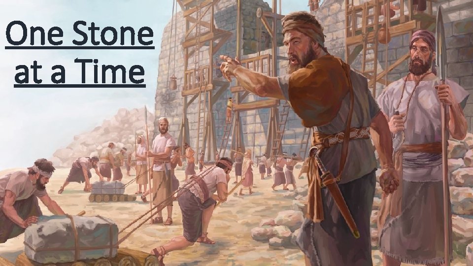 One Stone at a Time Our Goals Today