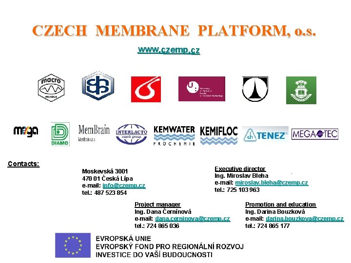 CZECH MEMBRANE PLATFORM o s Membrane processes in