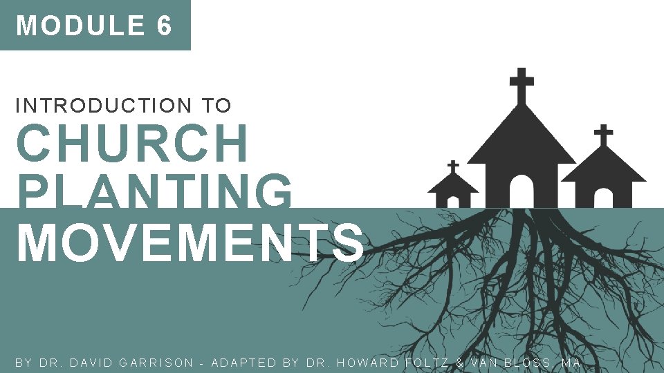MODULE 6 INTRODUCTION TO CHURCH PLANTING MOVEMENTS BY