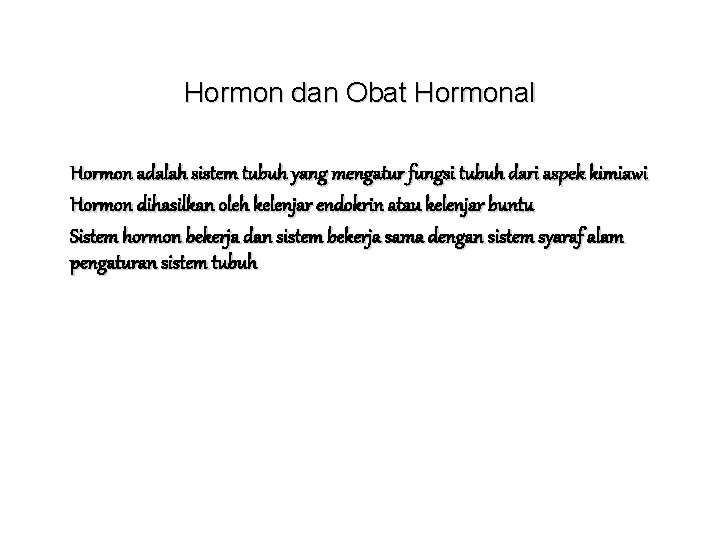 Hormon dan Obat Hormonal Hormon adalah sistem tubuh