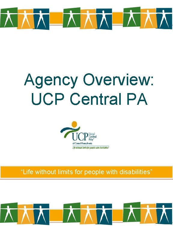 Agency Overview UCP Central PA Life without limits