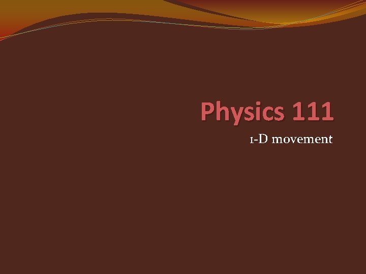 Physics 111 1 D movement Significant Figures 1