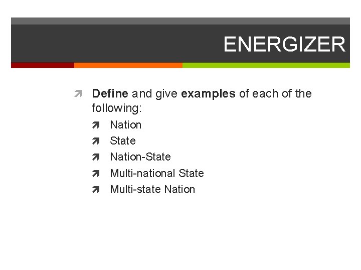 ENERGIZER Define and give examples of each of