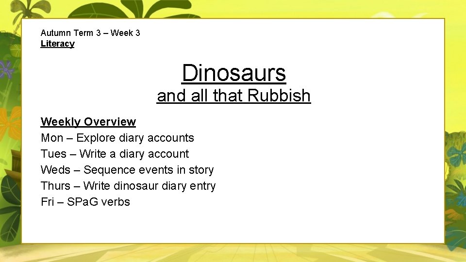 Autumn Term 3 Week 3 Literacy Dinosaurs and