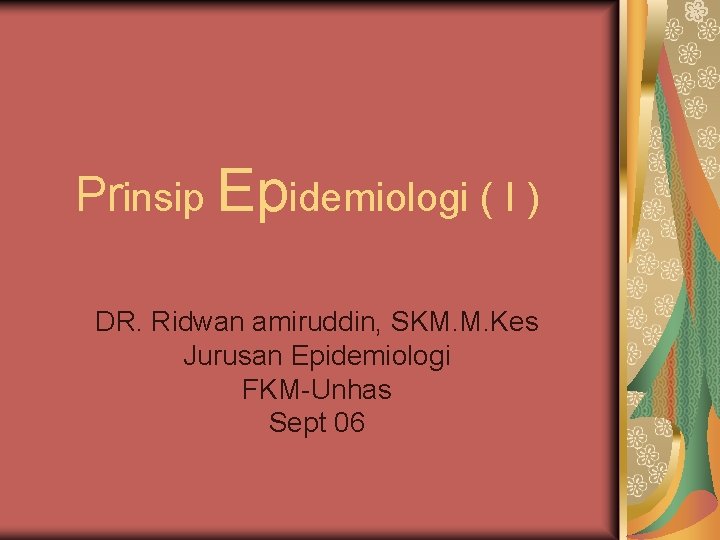 Prinsip Epidemiologi I DR Ridwan amiruddin SKM M