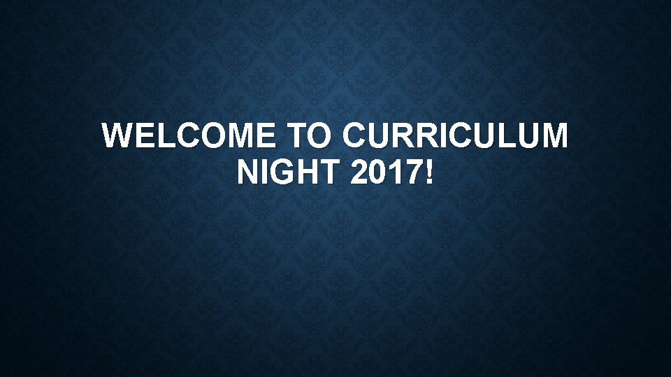 WELCOME TO CURRICULUM NIGHT 2017 Different paths students