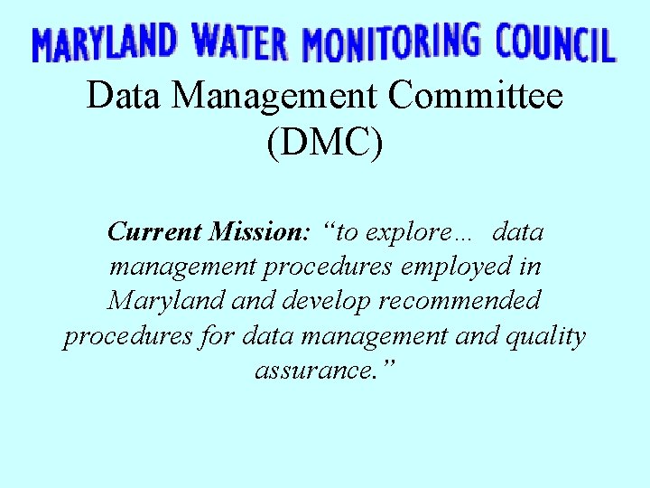 Data Management Committee DMC Current Mission to explore