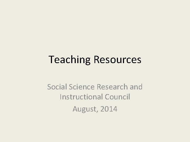 Teaching Resources Social Science Research and Instructional Council