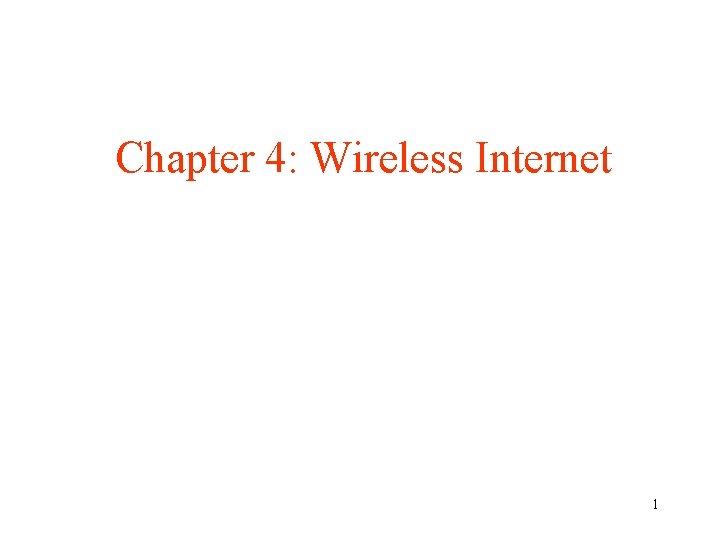 Chapter 4 Wireless Internet 1 What is Wireless