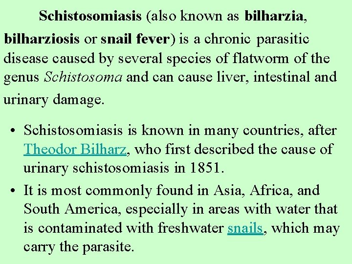 Schistosomiasis Schistosomiasis also known as bilharzia bilharziosis or