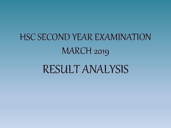 HSC SECOND YEAR EXAMINATION MARCH 2019 RESULT ANALYSIS