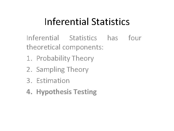 Inferential Statistics has theoretical components 1 Probability Theory