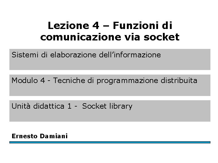 Lezione 4 Funzioni di comunicazione via socket Sistemi