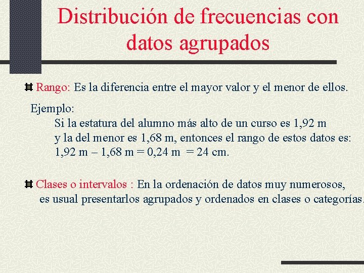 Distribuciones de frecuencias Toma de datos Es la