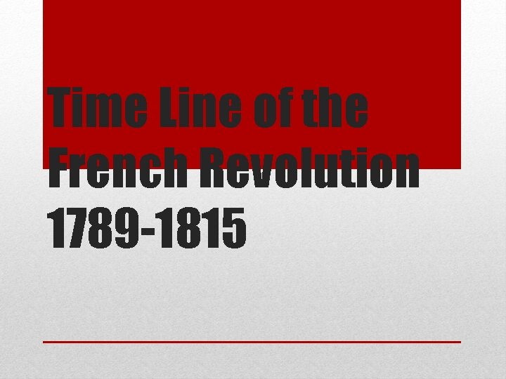 Time Line of the French Revolution 1789 1815