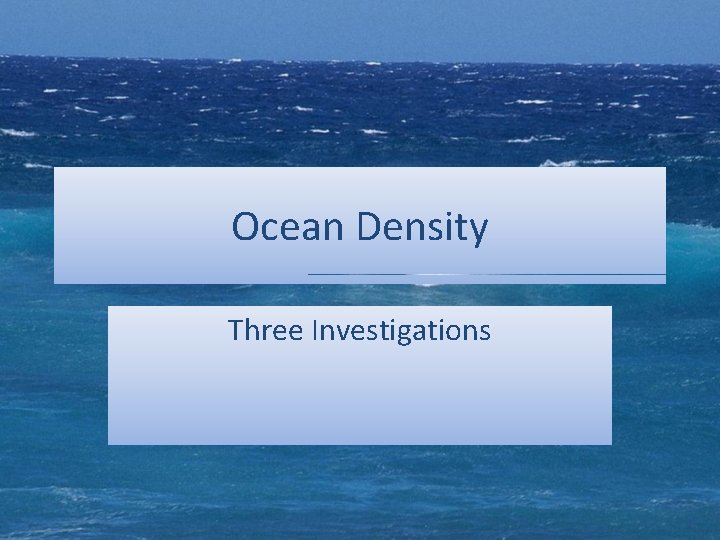 Ocean Density Three Investigations Investigation 1 Which is