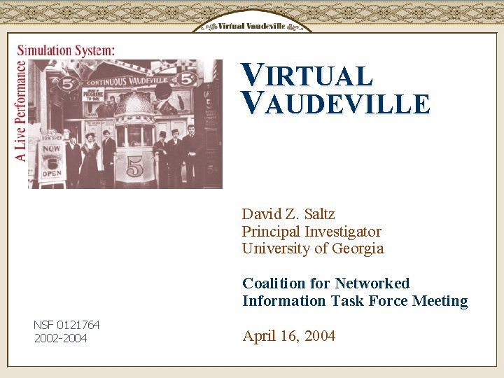 VIRTUAL VAUDEVILLE David Z Saltz Principal Investigator University