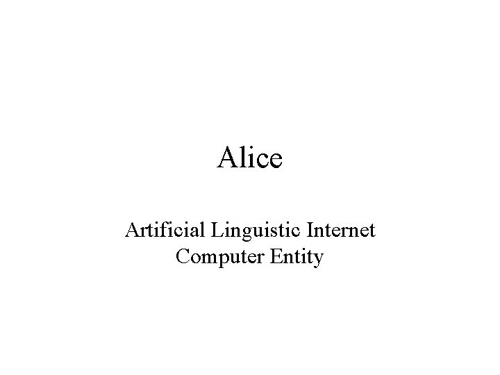 Alice Artificial Linguistic Internet Computer Entity ALICE is