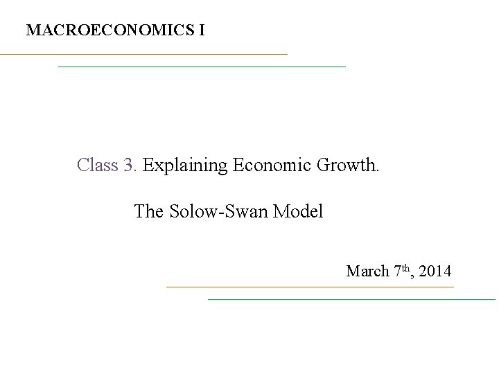 MACROECONOMICS I Class 3 Explaining Economic Growth The