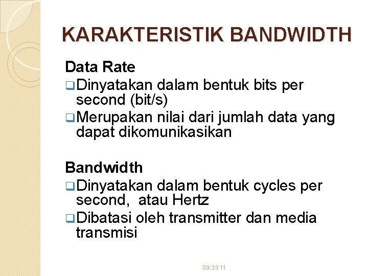 KOMUNIKASI DATA BANDWIDTH BANDWIDTH Dalam Teknik Telekomunikasi bandwidth