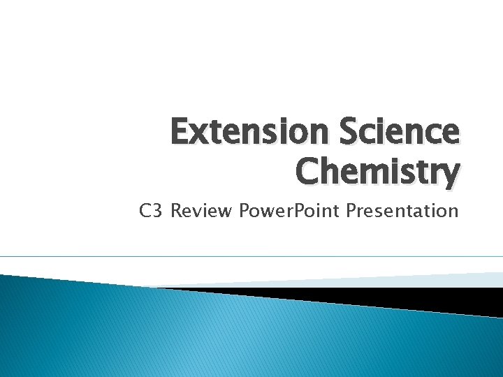 Extension Science Chemistry C 3 Review Power Point