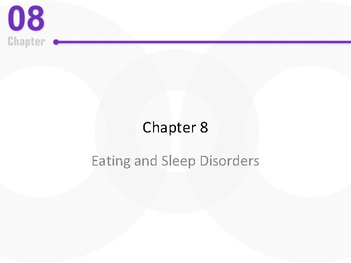 Chapter 8 Eating and Sleep Disorders Outline Types