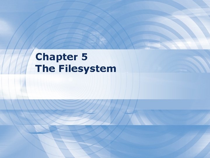 Chapter 5 The Filesystem Application Kernel hardware Applications