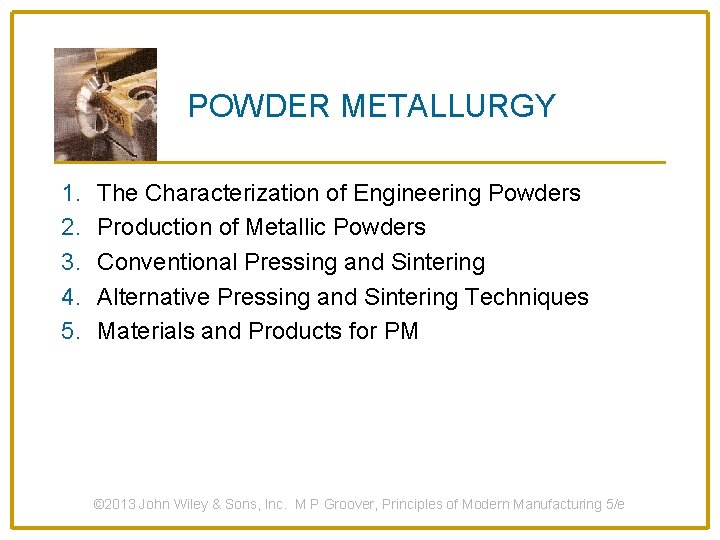 POWDER METALLURGY 1 2 3 4 5 The