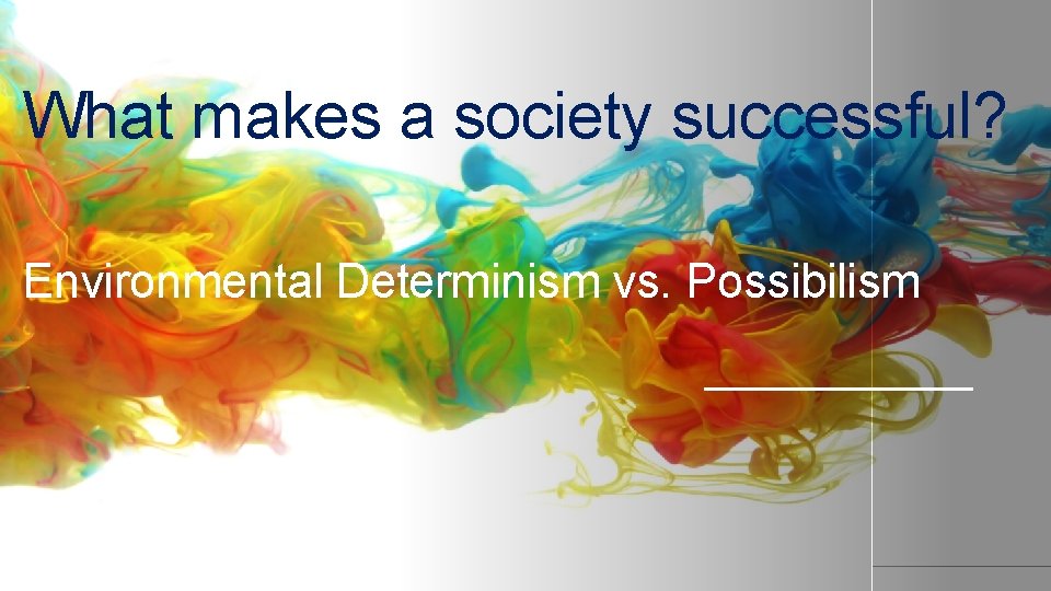 What makes a society successful Environmental Determinism vs