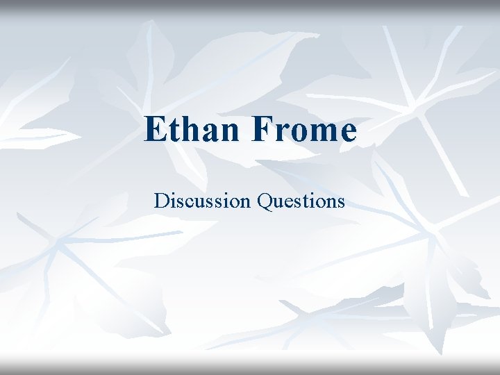 Ethan Frome Discussion Questions 3 rd Quarter Journal