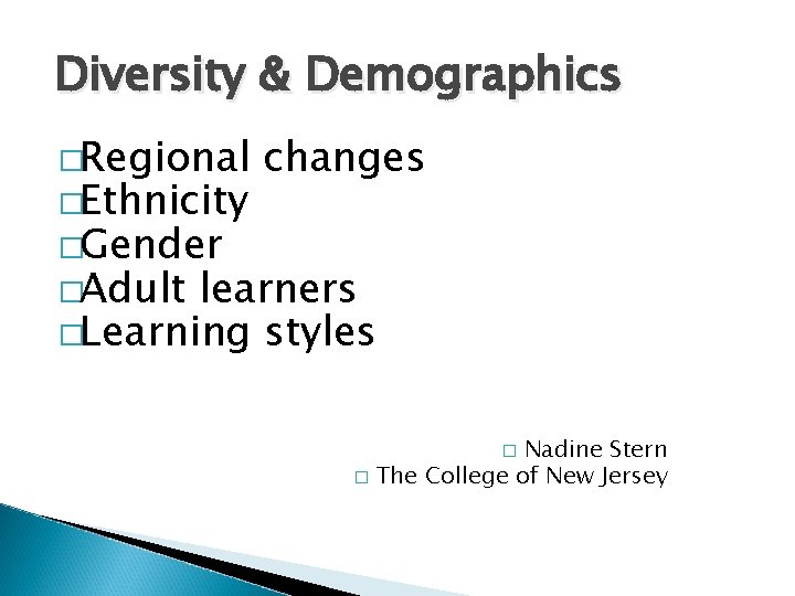 Diversity Demographics Regional Ethnicity changes Gender Adult learners