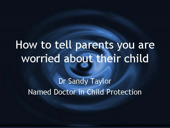 How to tell parents you are worried about