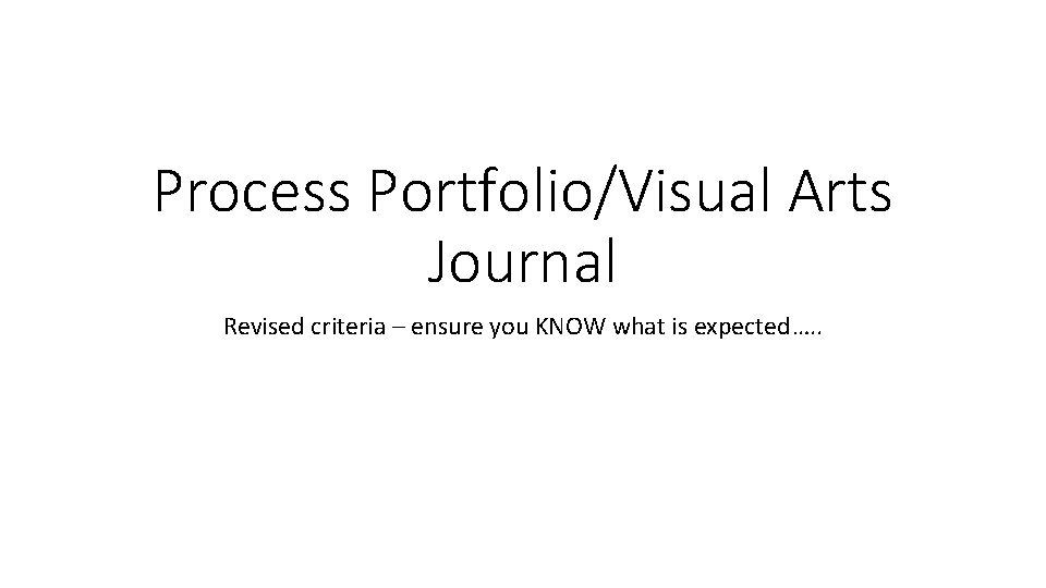 Process PortfolioVisual Arts Journal Revised criteria ensure you