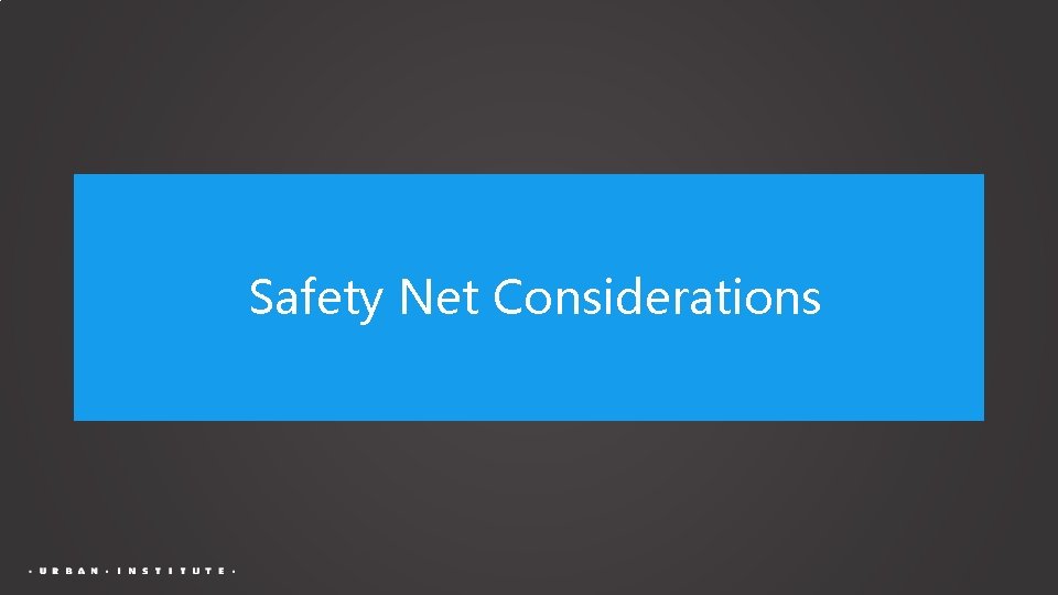 Rethinking the Safety Net Pamela Loprest Urban Institute