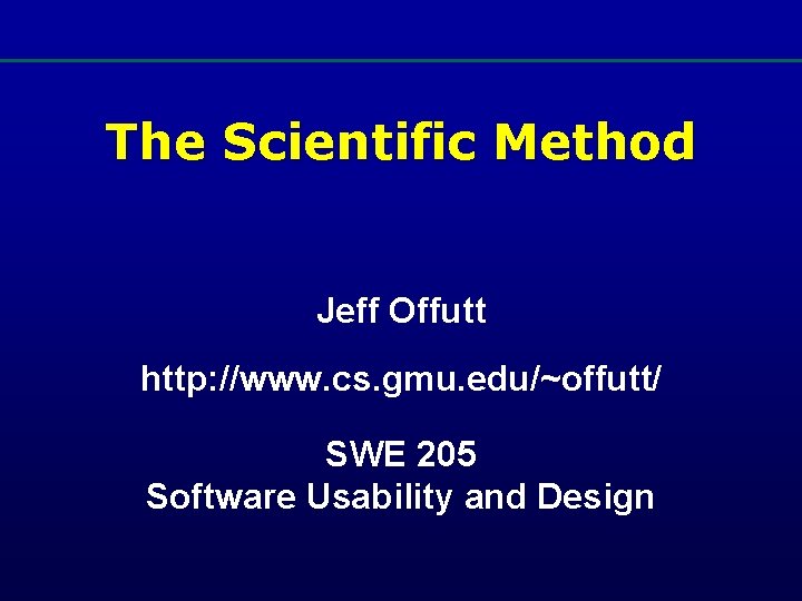 The Scientific Method Jeff Offutt http www cs