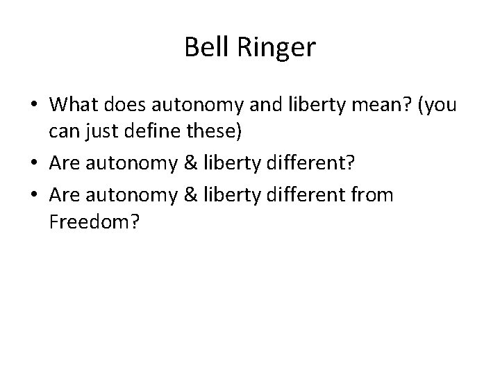 Bell Ringer What does autonomy and liberty mean