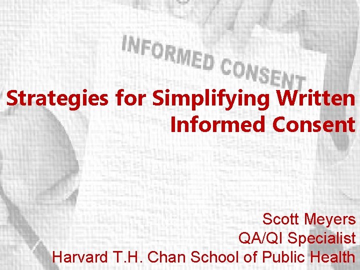 Strategies for Simplifying Written Informed Consent Scott Meyers