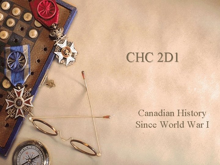 CHC 2 D 1 Canadian History Since World