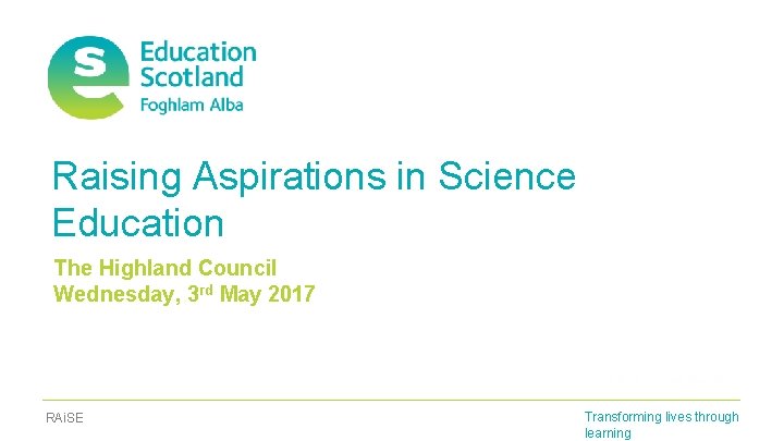 Raising Aspirations in Science Education The Highland Council