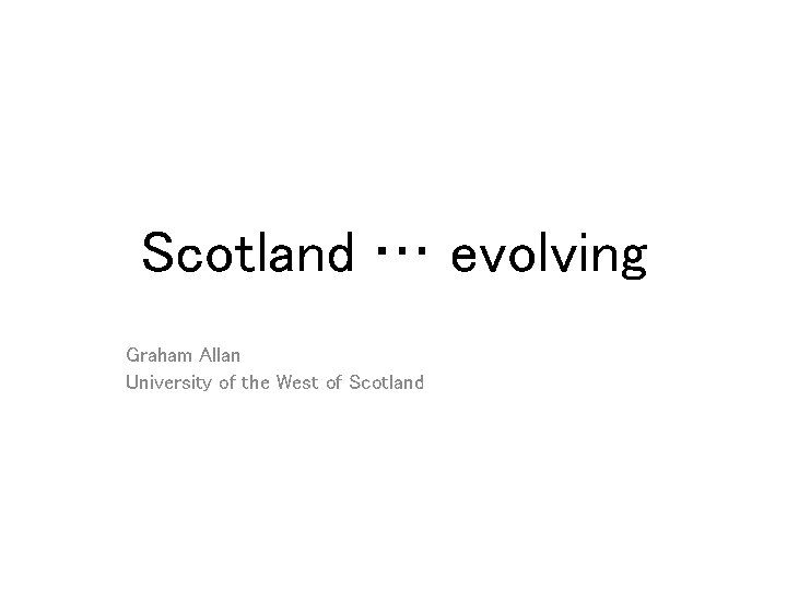 Scotland evolving Graham Allan University of the West