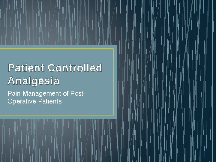 Patient Controlled Analgesia Pain Management of Post Operative