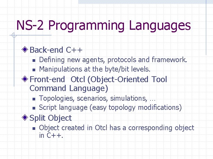 NS2 Basics Introduction NS is a discrete event