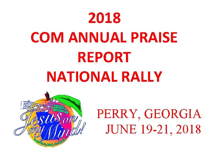 2018 COM ANNUAL PRAISE REPORT NATIONAL RALLY PERRY
