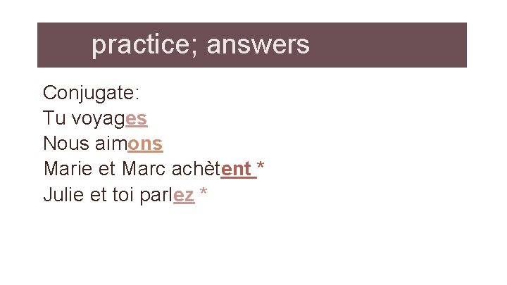 Infinitive There are 3 groups of REGULAR verbs