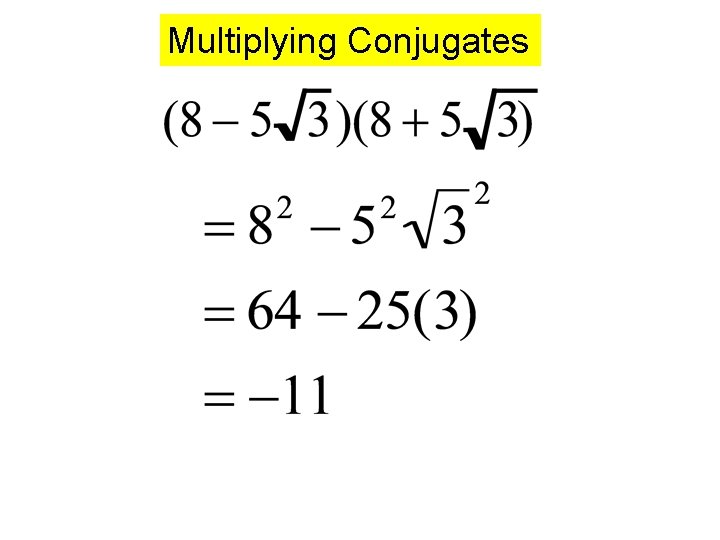 Multiplying Binomial Radial Expressions and Rationalizing with Conjugates