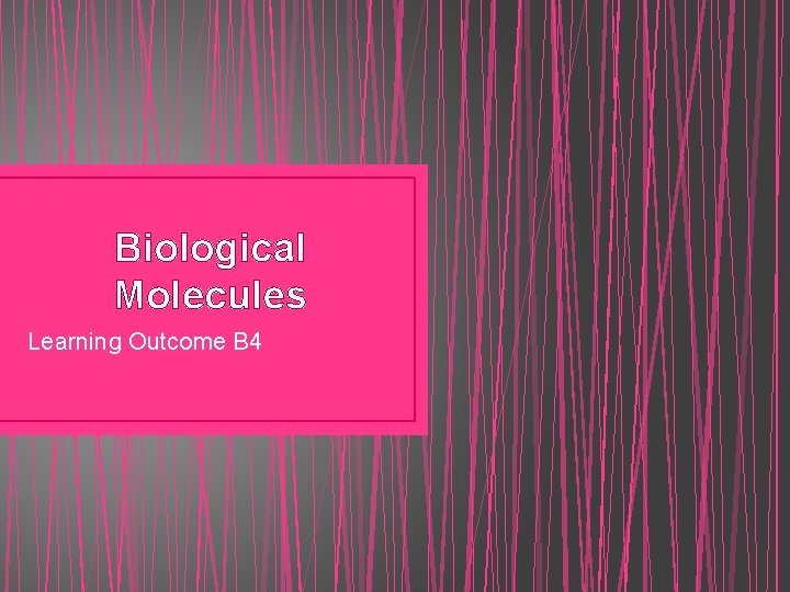 Biological Molecules Learning Outcome B 4 Learning Outcome