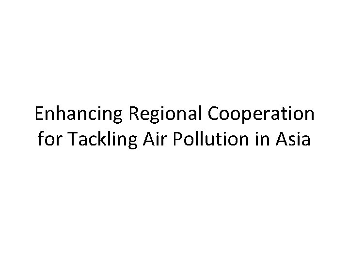 Enhancing Regional Cooperation for Tackling Air Pollution in